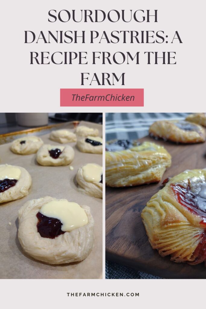 Sourdough Danish Pastries: A Recipe from the Farm - TheFarmChicken